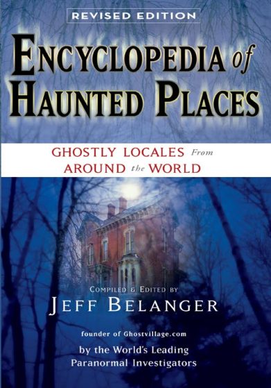 Encyclopedia of Haunted Places: Ghostly Locales from Around the World ...
